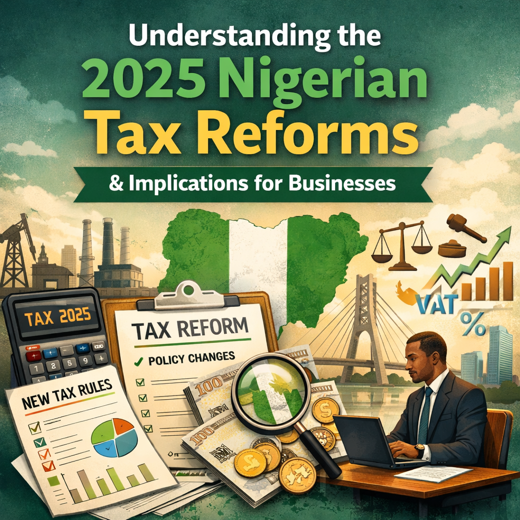 Understanding the 2025 Nigerian Tax Reforms & Implications for ...